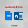 Google Docs X Word: qual é o melhor?